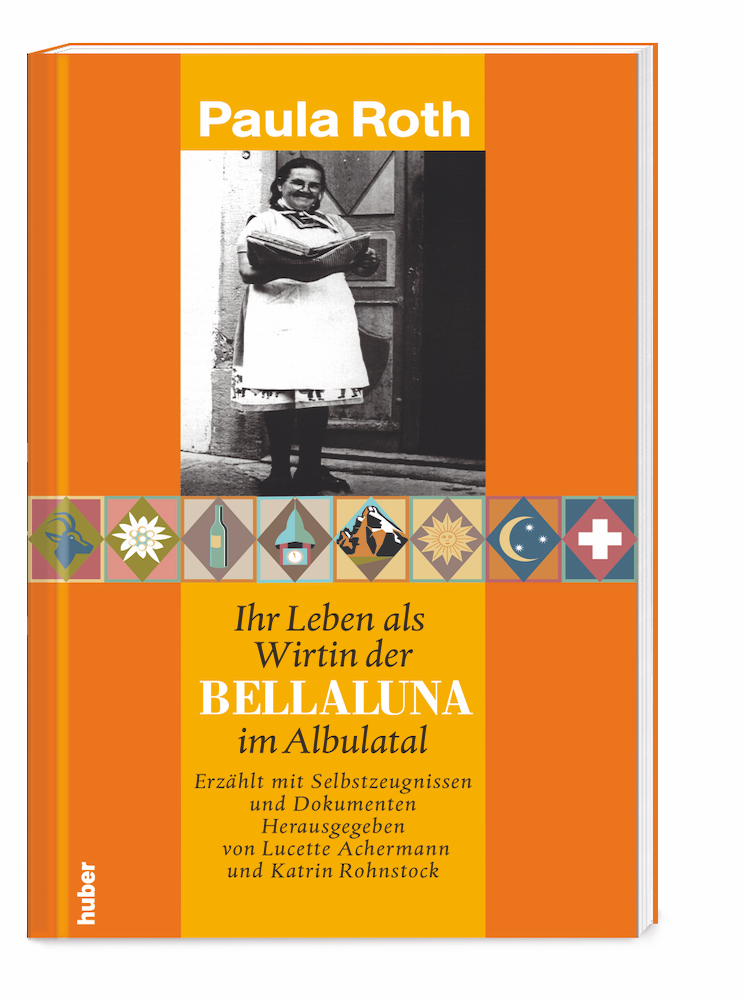 »Paula Roth – Ihr Leben als Wirtin der Bellaluna im Albulatal ...