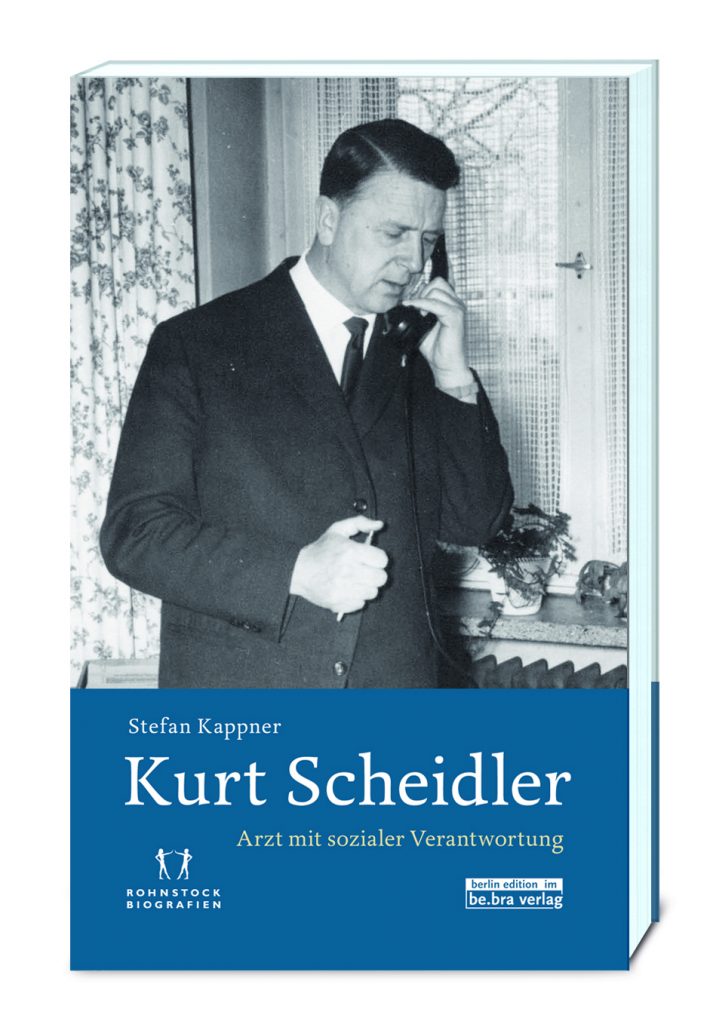 »Kurt Scheidler - Arzt mit sozialer Verantwortung« - Rohnstock Biografien